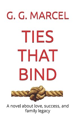 Amazon.com: TIES THAT BIND: A novel about love, success, and family ...