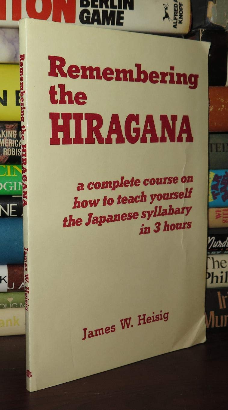 Remembering the Hiragana: A Complete Course on How to Teach Yourself ...