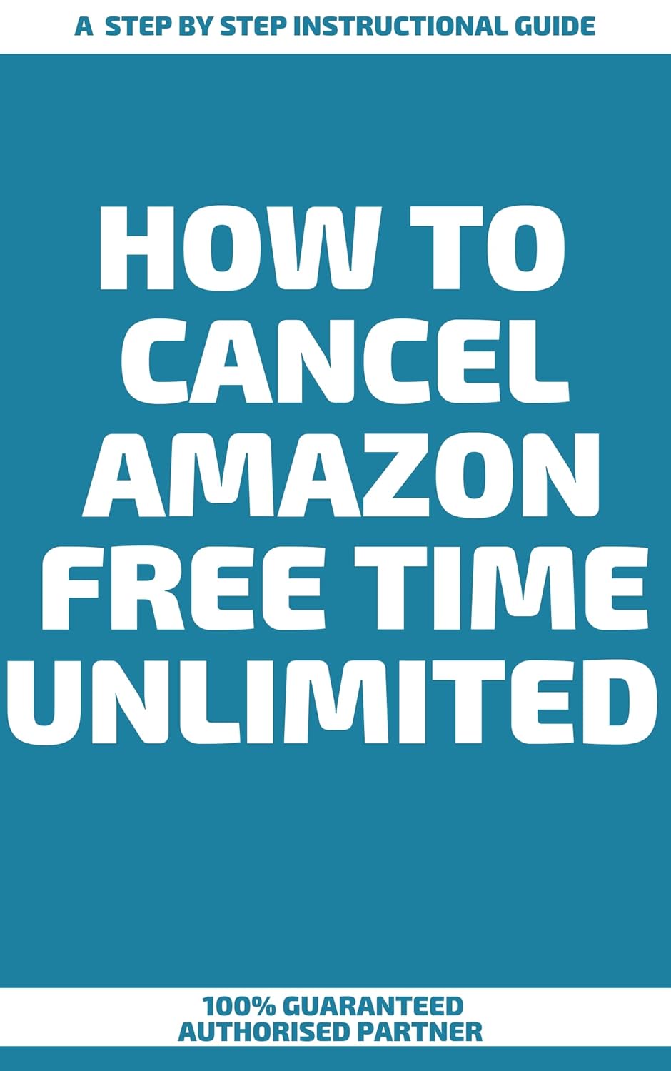 Amazon.com: How to Cancel Amazon Free Time Unlimited : A Step by Step Instructional Guide eBook ...