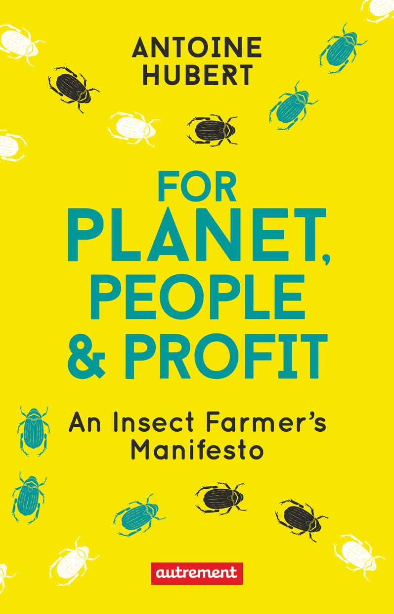 For Planet, People & Profit: An Insect Farmer's Manifesto : Buy Online ...