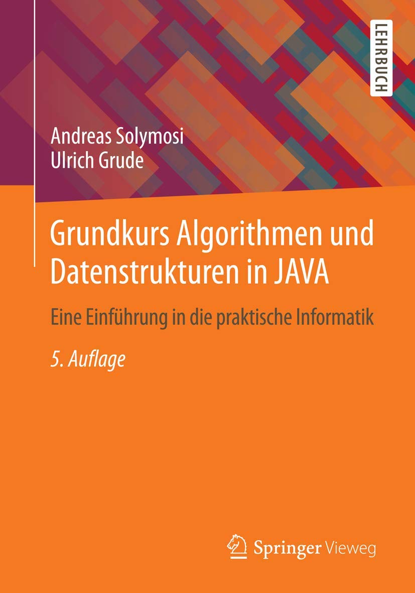 Grundkurs Algorithmen und Datenstrukturen in JAVA: Eine Einführung in ...