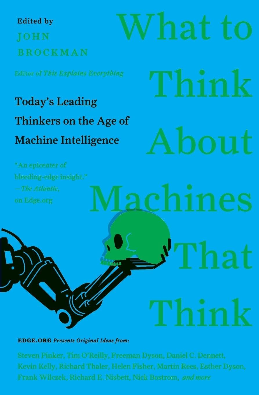 What to Think About Machines That Think: Today's Leading Thinkers on ...