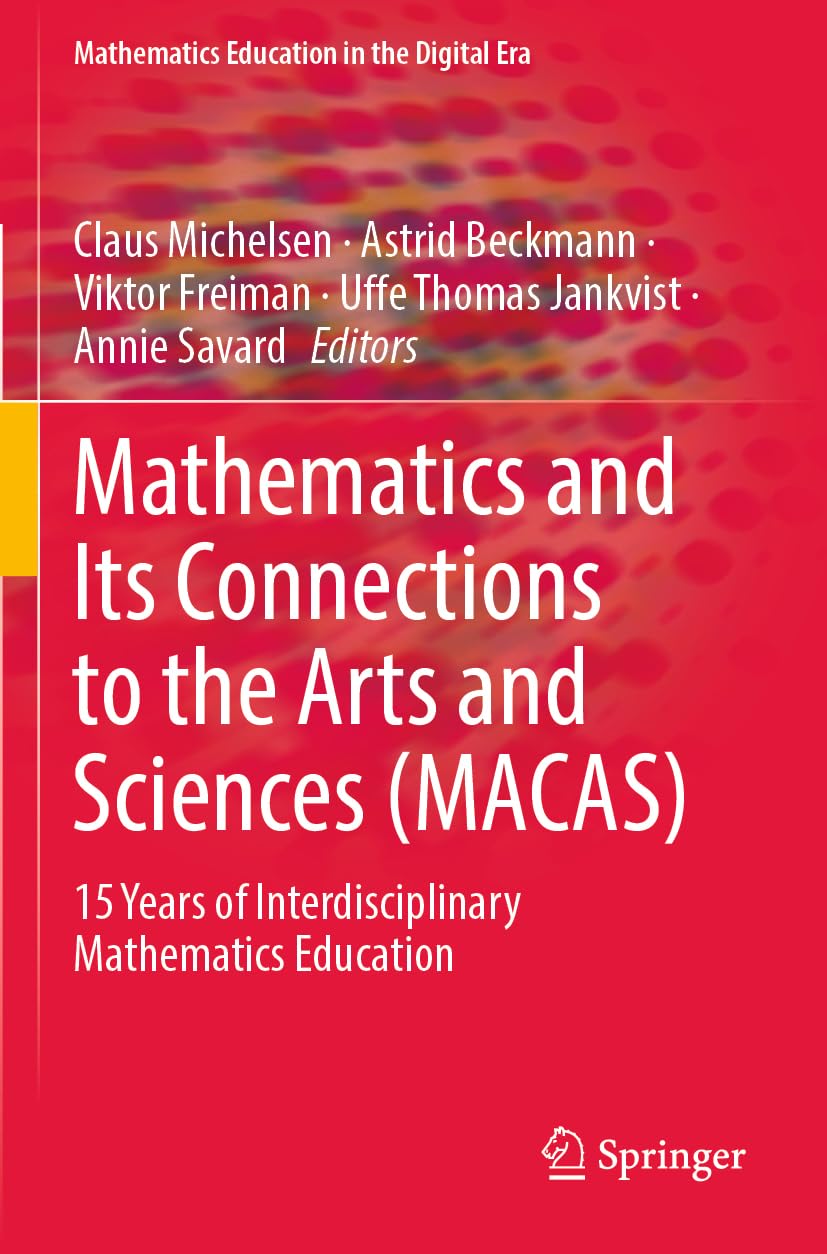 Buy Mathematics and Its Connections to the Arts and Sciences (MACAS): 15 Years of ...