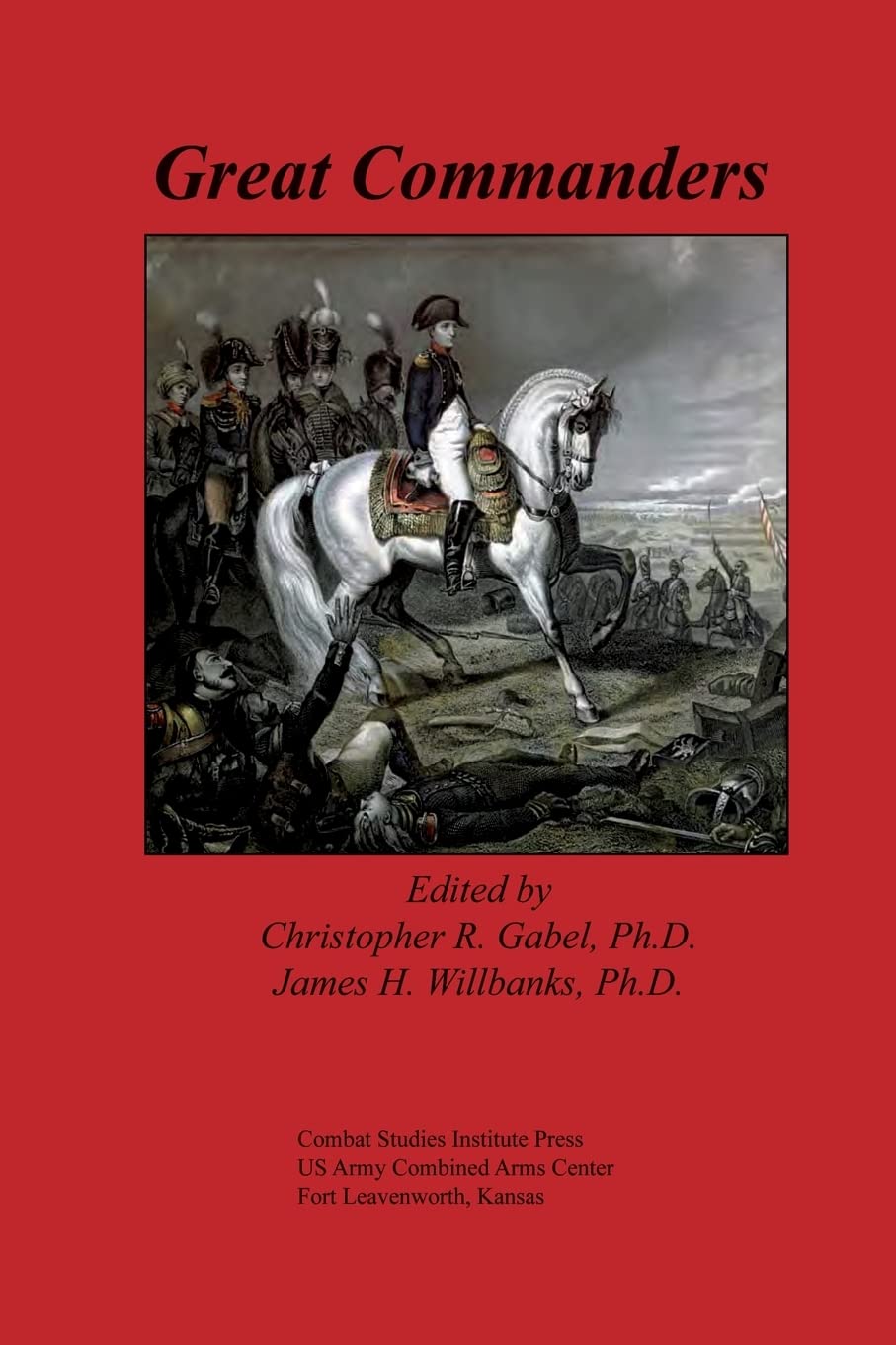 Great Commanders: Christopher Gabel, James H. Willbanks: 9781481956277 ...
