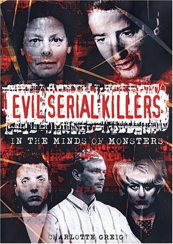 Evil Serial Killers (In the Minds of Monsters): charlotte-greig ...