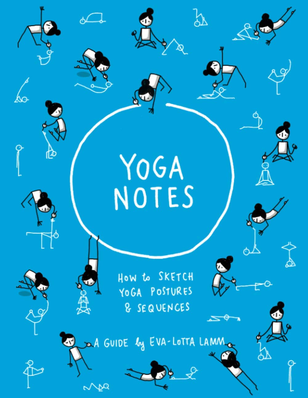 YogaNotes: How to sketch yoga postures & sequences: Lamm, Eva-Lotta ...