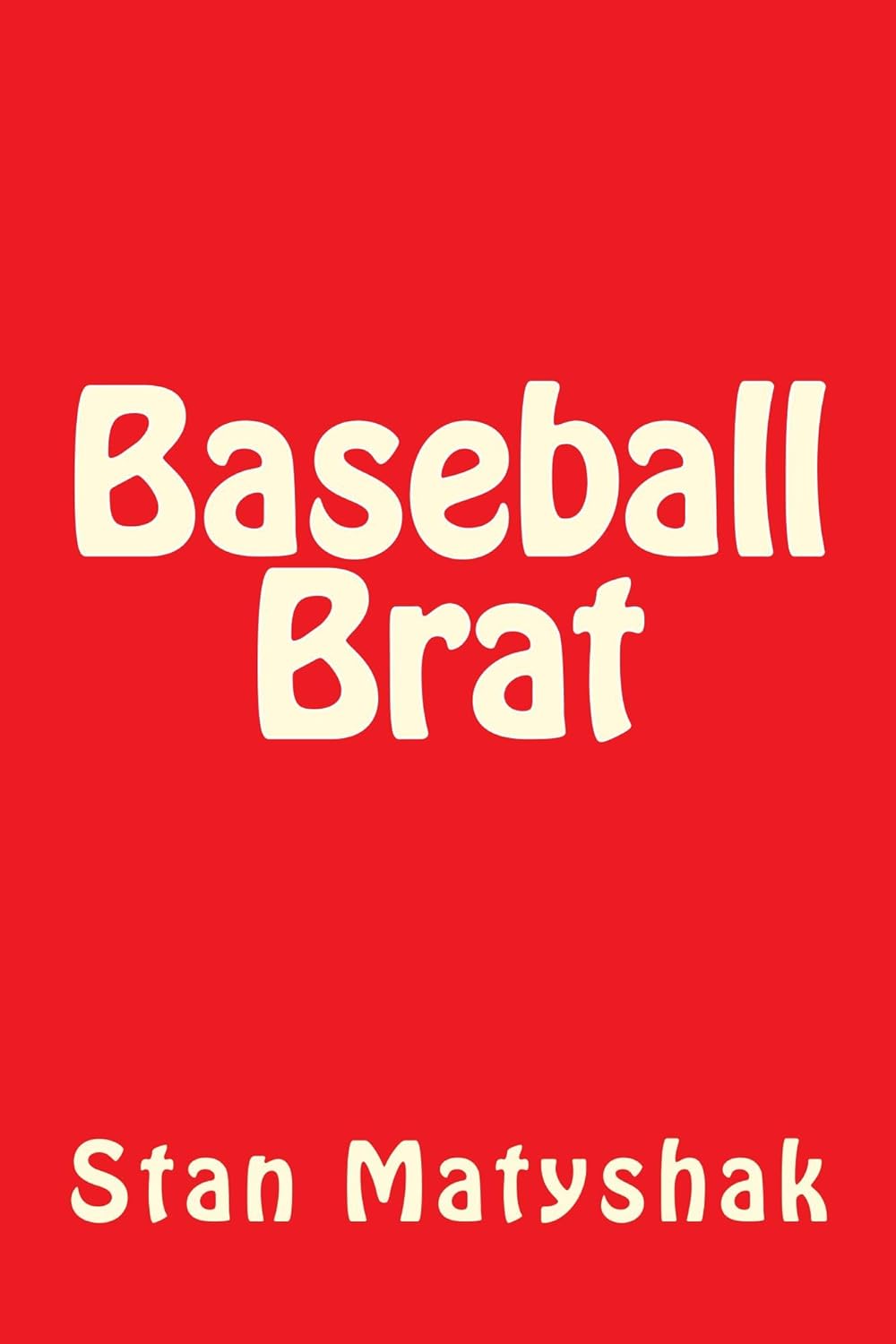 Baseball Brat - Kindle edition by Matyshak, Stan. Literature & Fiction ...