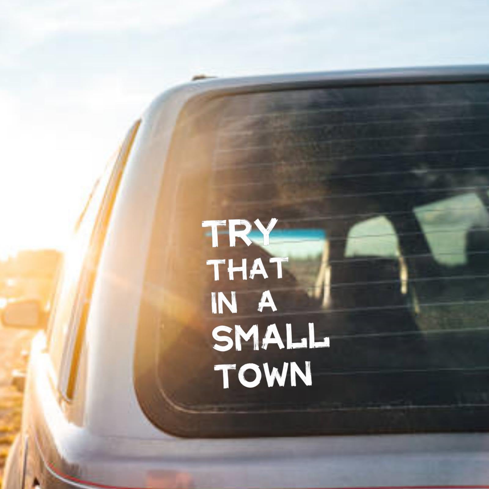 Snapklik.com : Try That In A Small Town Bumper Sticker For CarPatriotic ...