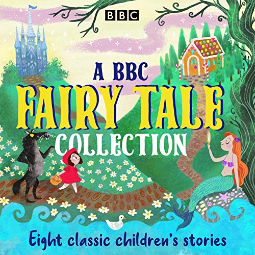 A BBC Fairy Tale Collection: Eight Dramatisations of Classic Children's ...