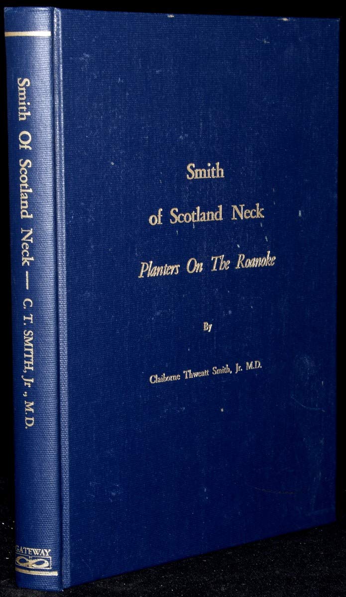 Smith of Scotland Neck, Planters on the Roanoke: Smith, Claiborne ...