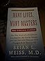 Many Lives, Many Masters: The true story of a prominent psychiatrist ...