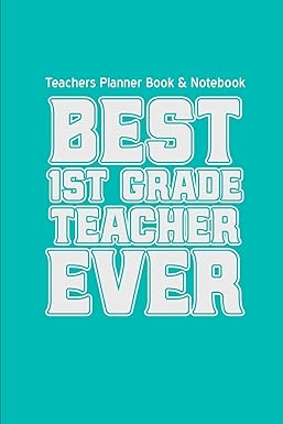 Teachers Planner Book & Notebook Best First Grade Teacher Ever ...