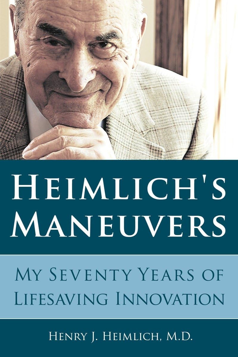 Heimlich's Maneuvers: My Seventy Years of Lifesaving Innovation ...