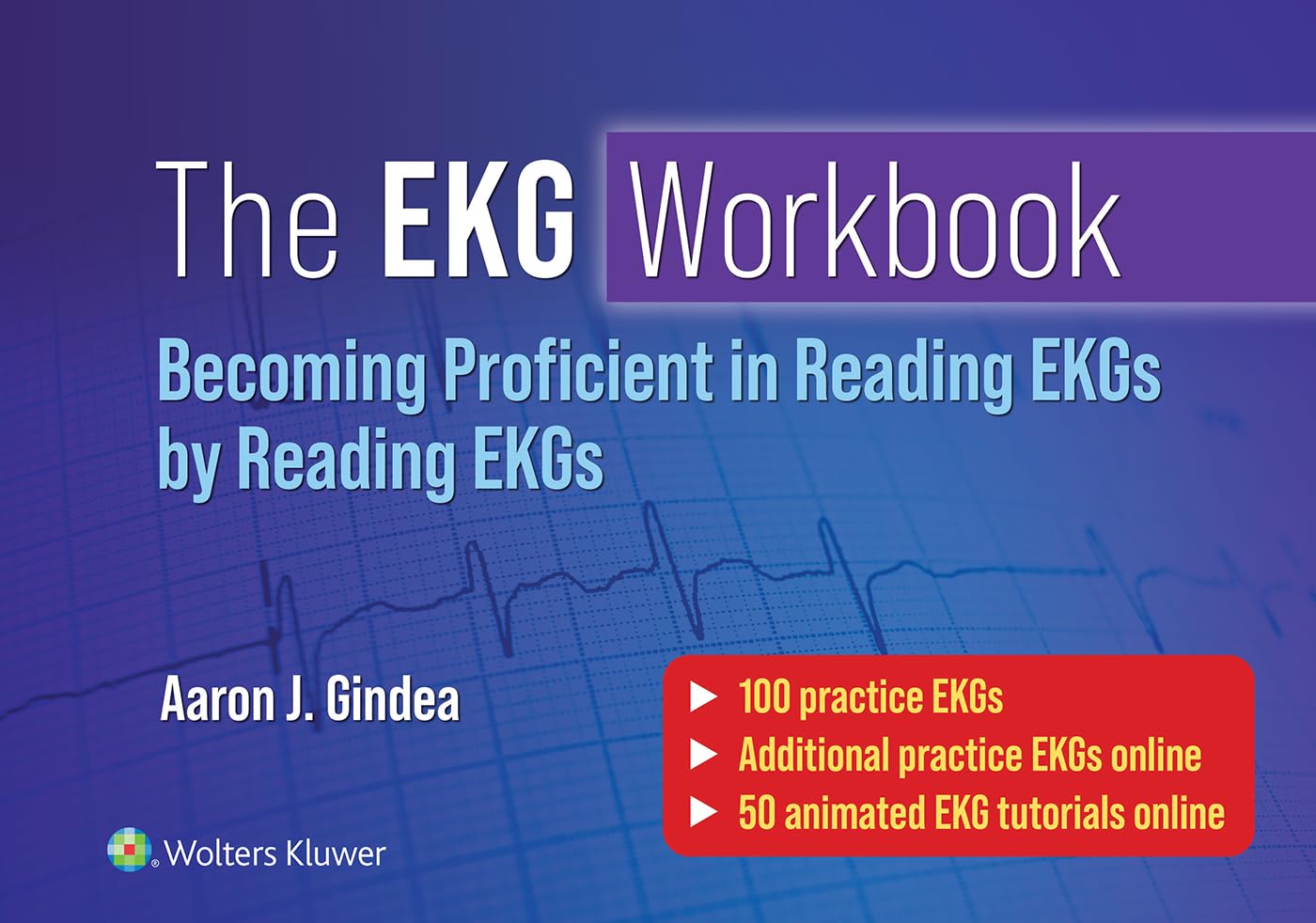 The EKG Workbook: Becoming Proficient in Reading EKGs by Reading EKGs ...