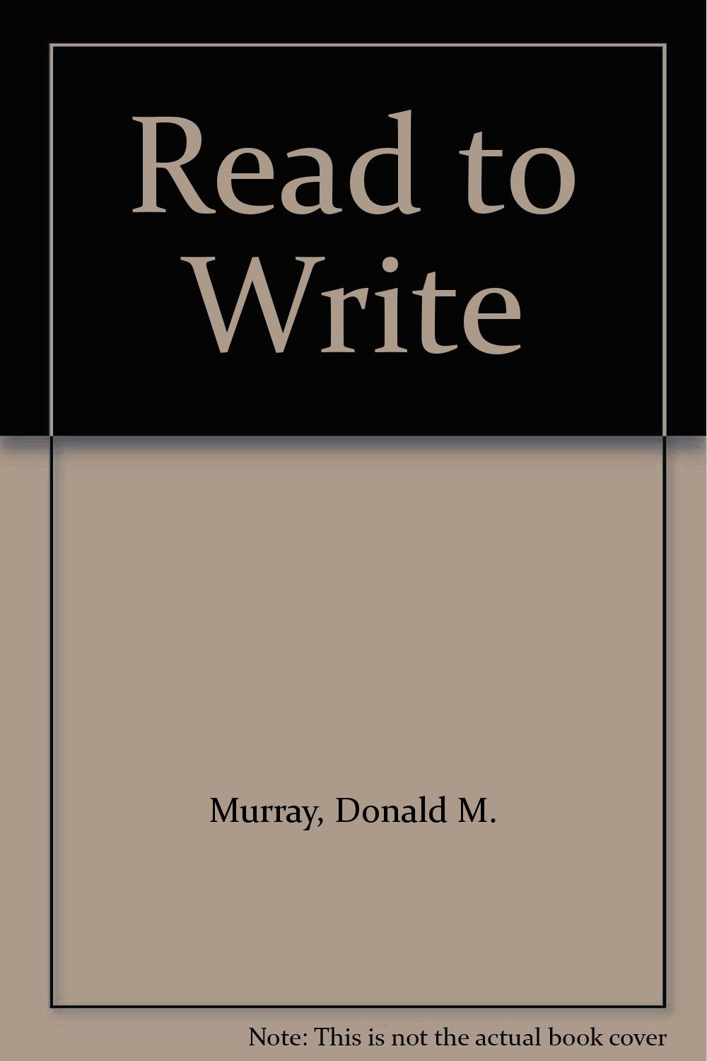 Read to write: A writing process reader: Donald M. Murray ...