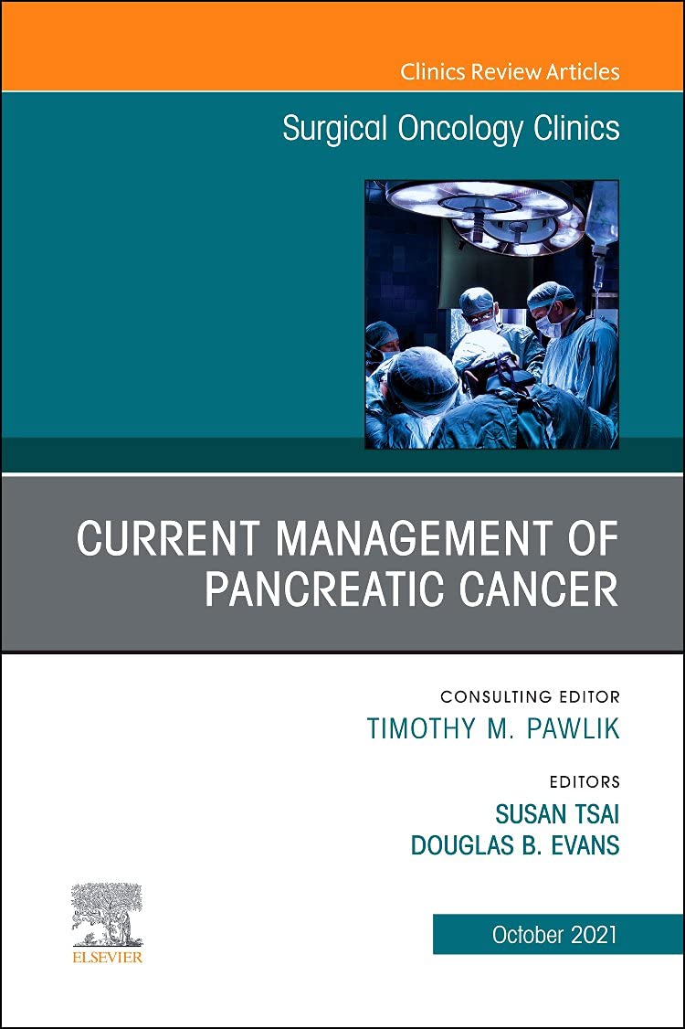 Current Management of Pancreatic Cancer, An Issue of Surgical Oncology ...