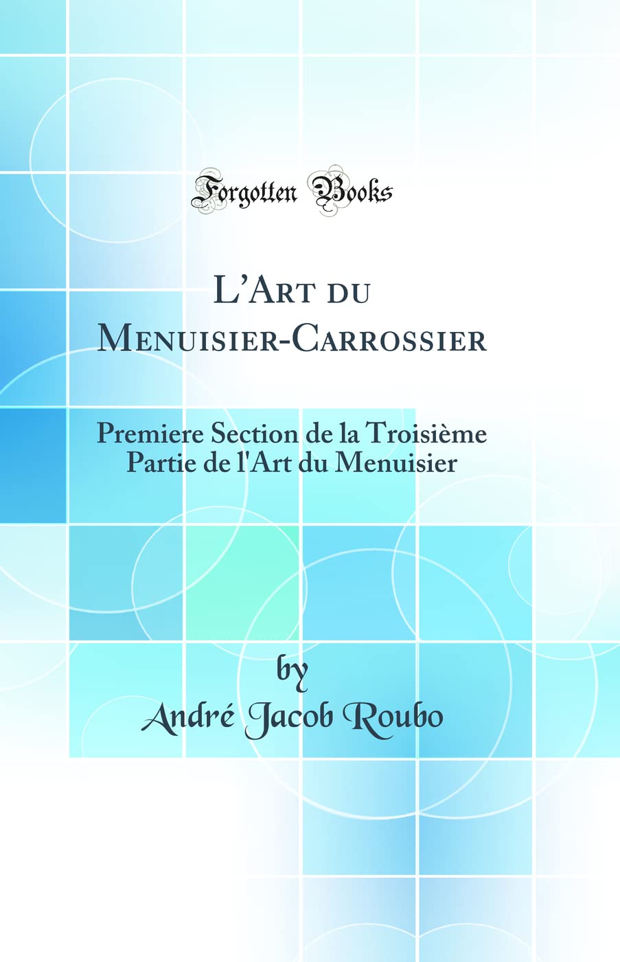 Amazon.com: L'Art du Menuisier-Carrossier: Premiere Section de la ...