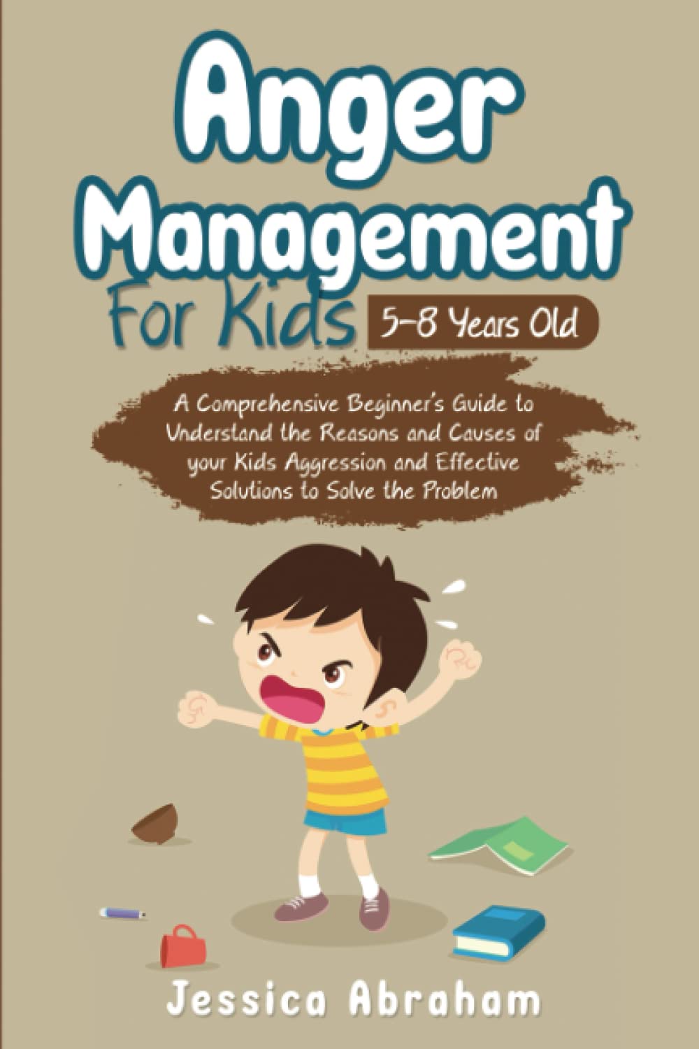 Anger Management for Kids 5-8 Years Old: A Comprehensive Beginner’s ...