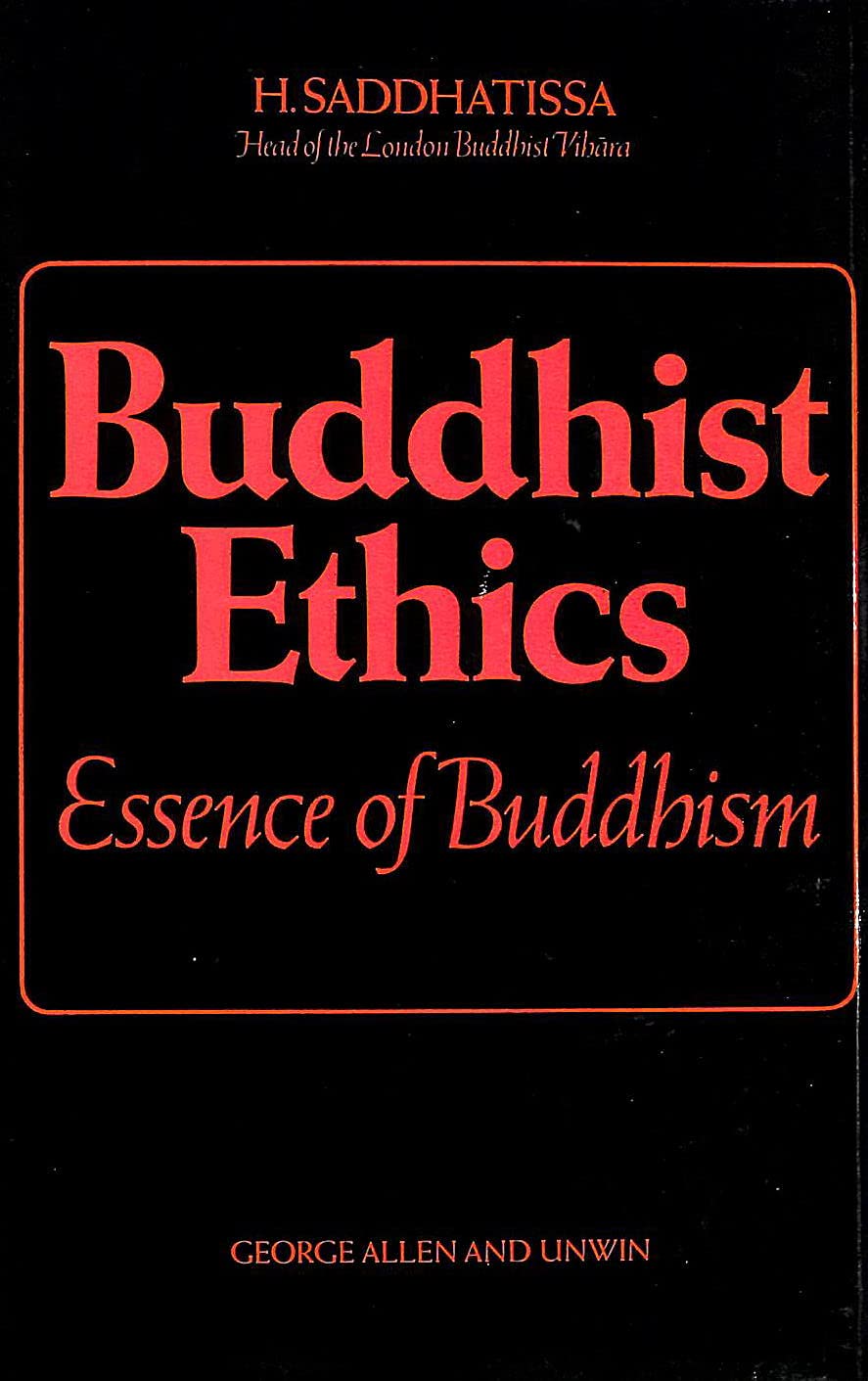 Buddhist ethics: Essence of Buddhism,: Saddhatissa, H: 9780042940656 ...