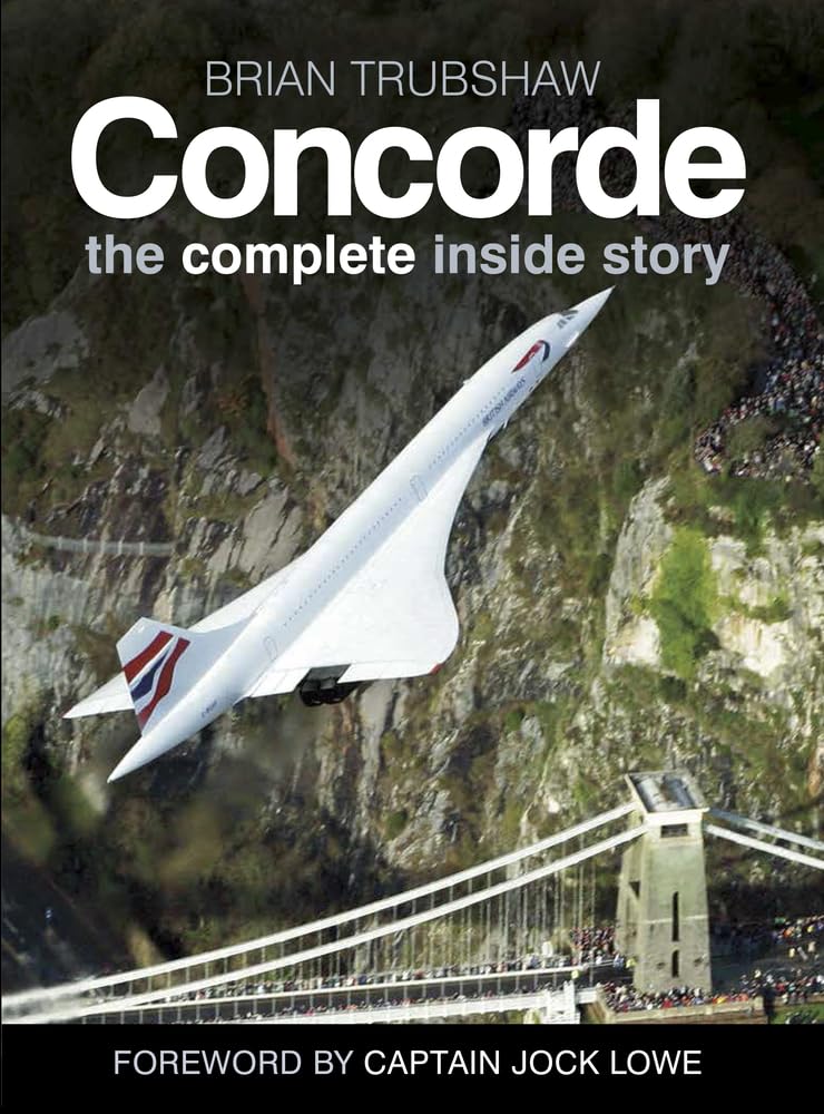 Concorde: The Complete Inside Story: Trubshaw, Brian, Lowe, Jock ...
