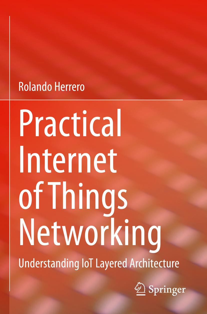 Practical Internet of Things Networking: Understanding IoT Layered ...