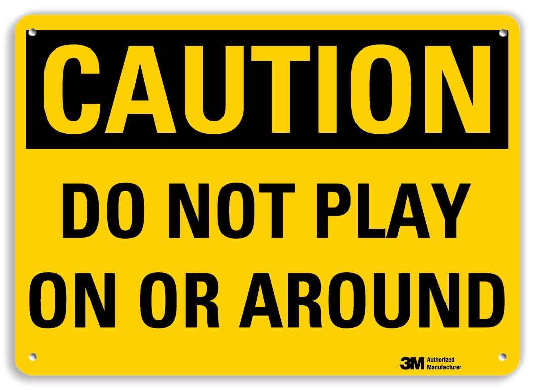SmartSign “Caution - Do Not Play On Or Around” Sign | 10" x 14" 3M ...