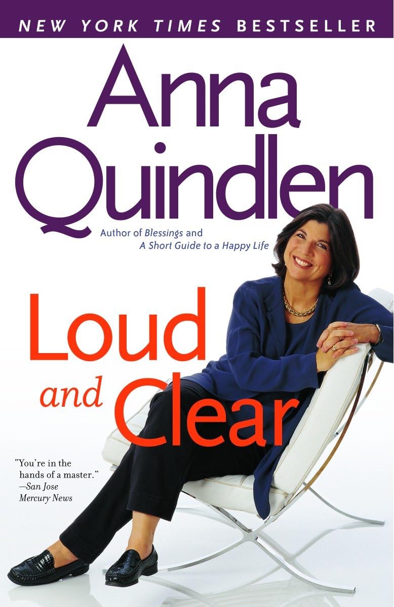 Loud and Clear: Quindlen, Anna: 9780812970272: Amazon.com: Books