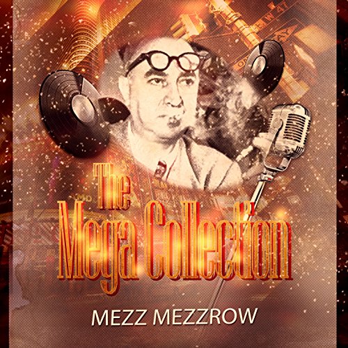 The Mega Collection de Mezz Mezzrow & His Orchestra, Mezz Mezzrow & His ...