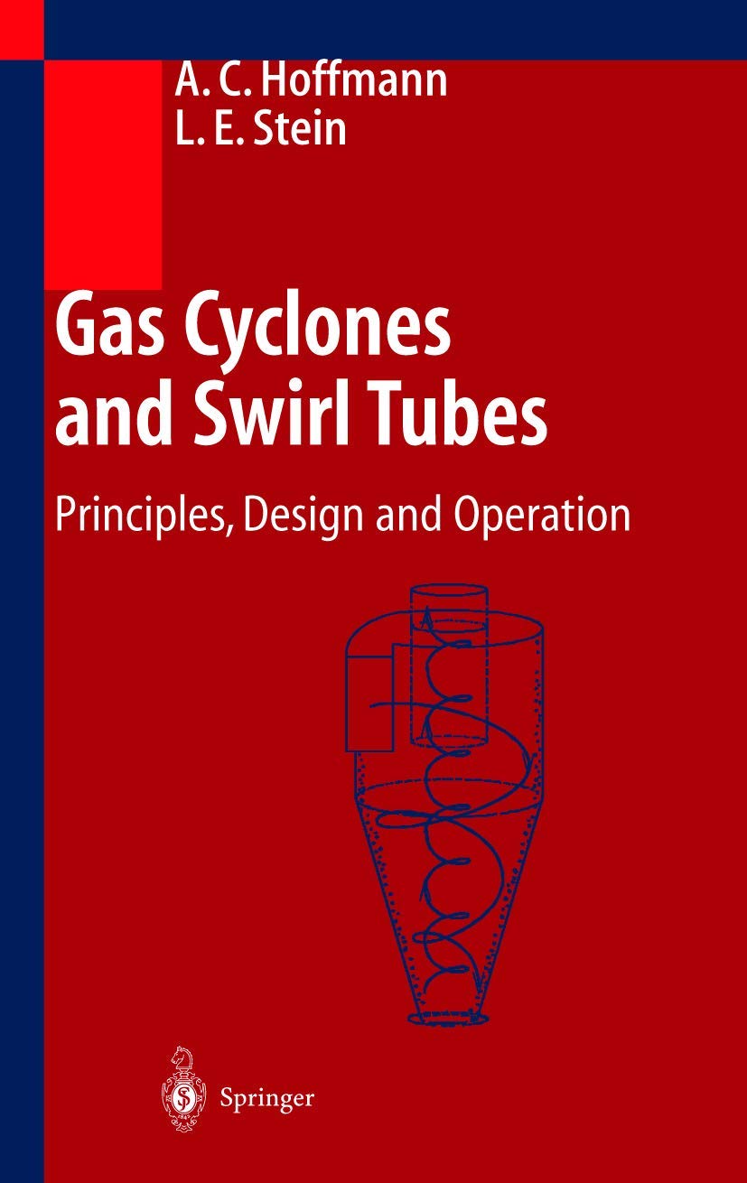 Gas Cyclones and Swirl Tubes: A. C. Hoffman Alex C. Hoffmann,Louis E ...