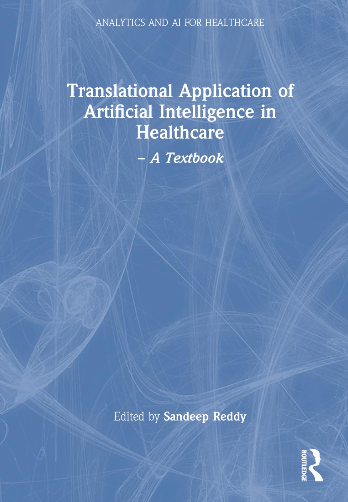 Translational Application of Artificial Intelligence in Healthcare: - A ...