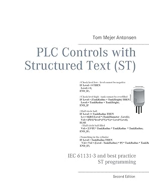 PLC Controls with Structured Text (ST): IEC 61131-3 and best practice ST programming: Antonsen ...