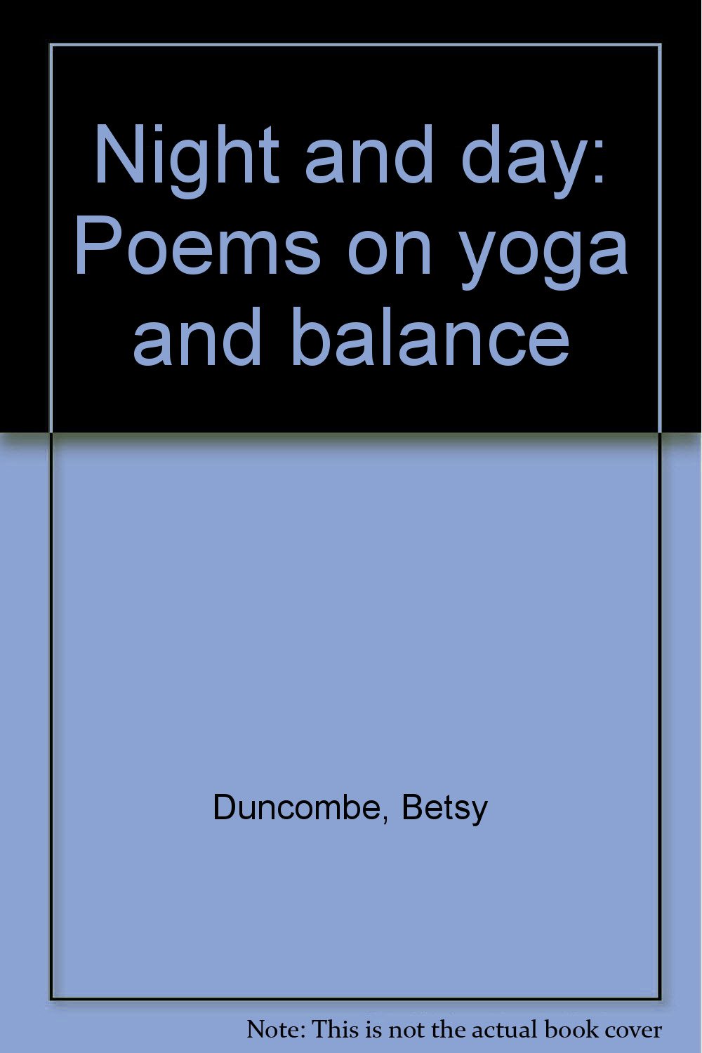 Night and day: Poems on yoga and balance: Duncombe, Betsy: Amazon.com ...