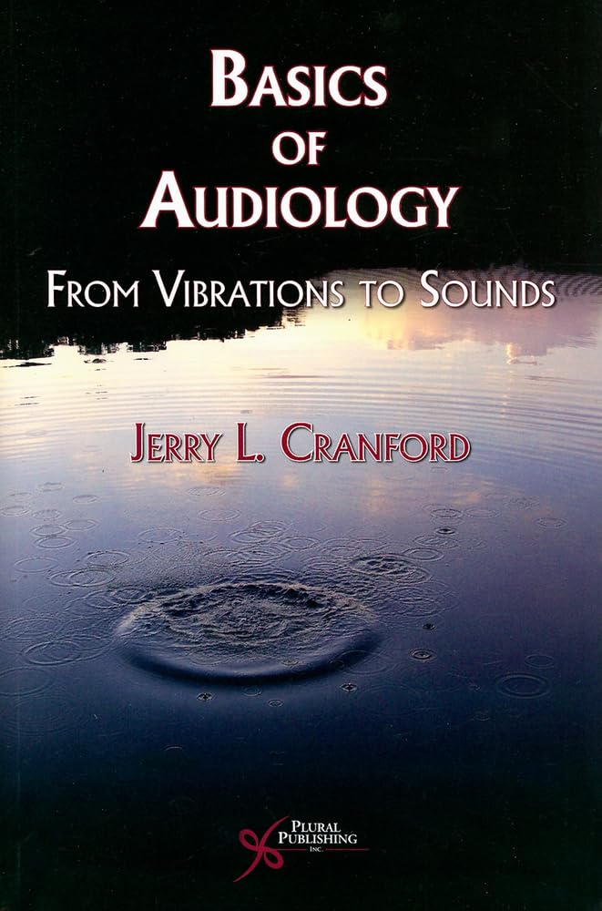 Basics of Audiology: Vibrations to Sounds: 9781597561808: Medicine ...