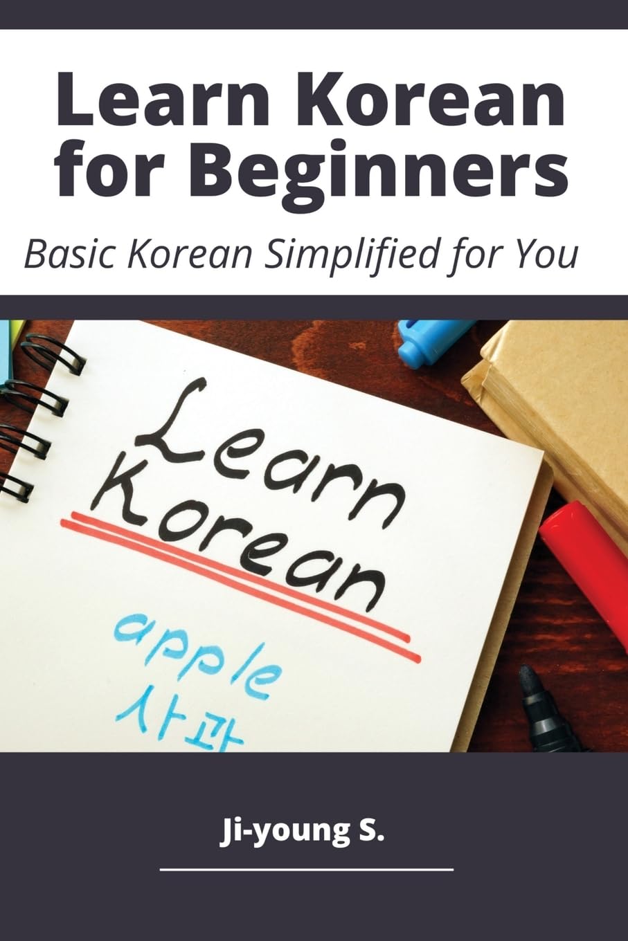 Learn Korean for Beginners: Basic Korean Simplified for You: S., Ji ...