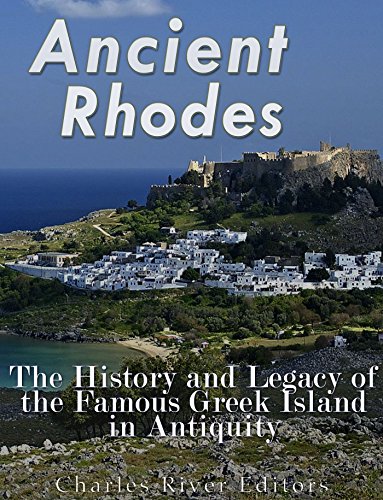 Ancient Rhodes: The History and Legacy of the Famous Greek Island in ...