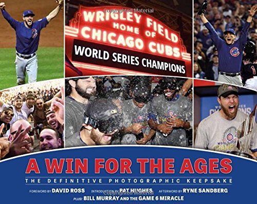Chicago Cubs: A Win for the Ages: The Definitive Photographic Keepsake ...
