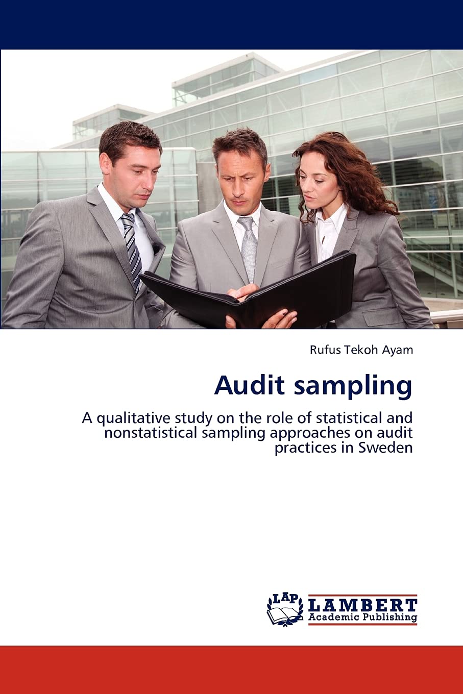 Audit sampling: A qualitative study on the role of statistical and ...