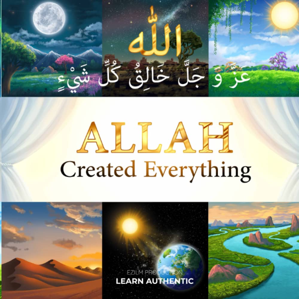 Allah Created Everything: EZILM: 9780997174205: Amazon.com: Books