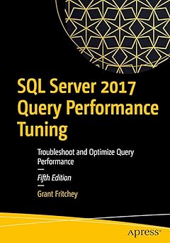 SQL Server 2017 Query Performance Tuning: Troubleshoot and Optimize ...