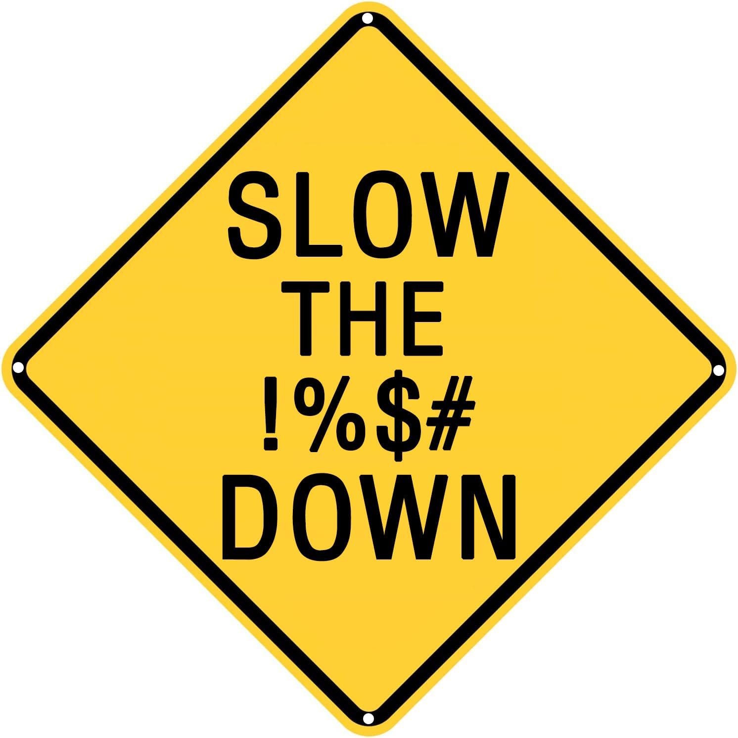 Amazon.com: Funny 'Slow The !%$# Down' Metal Sign - 12"X12" Slow Sign ...