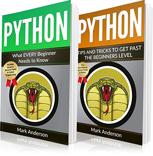 Python: 2 Books in 1: Beginners Guide and Advanced Tips to Reach Past the Beginners Level ...