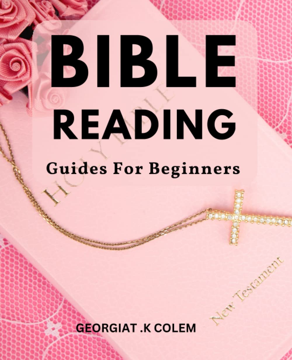 Bible Reading Guides For Beginners: Go on a Life-Changing Journey Into ...