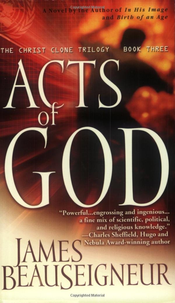 Acts of God: The Christ Clone Trilogy, Book Three: Beauseigneur, James ...