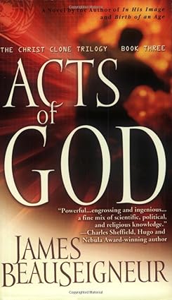 Acts of God: The Christ Clone Trilogy, Book Three: Beauseigneur, James ...