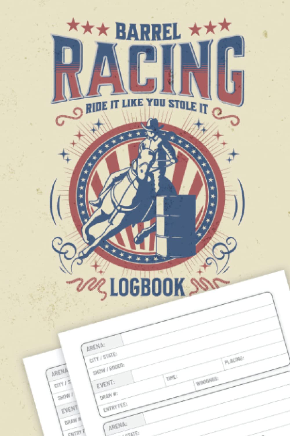 Barrel Racing Logbook: Barrel Racing Journal (Sized 6x9 inches, 110 ...