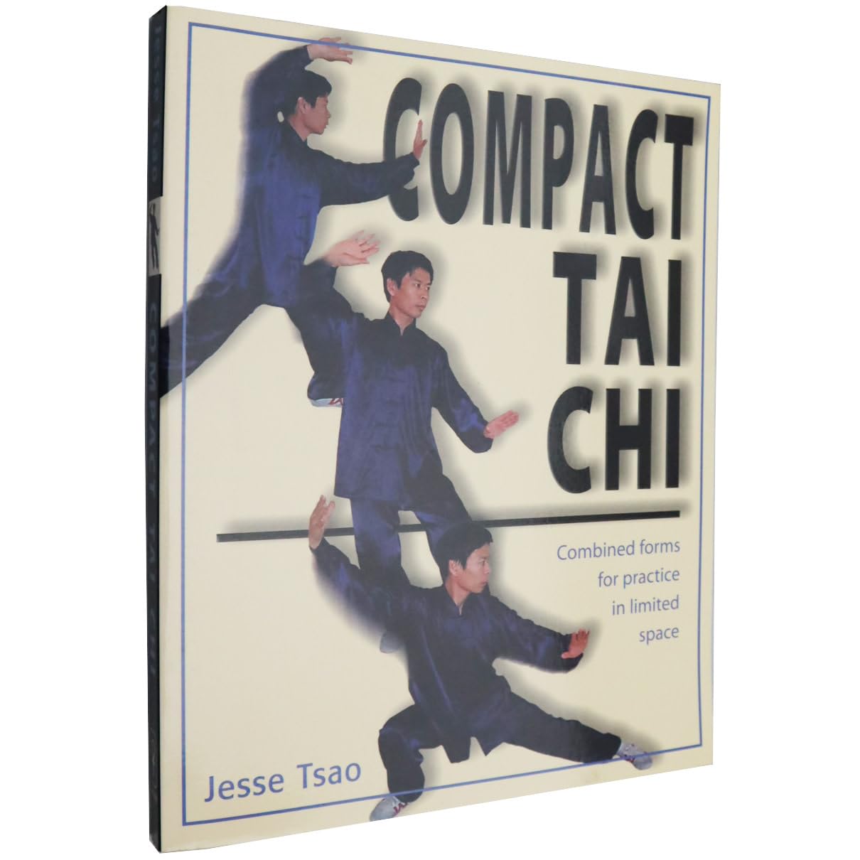 Compact Tai Chi: Combined Forms to Practice in a Limited Space ...