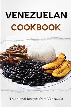 Venezuelan Cookbook: Traditional Recipes from Venezuela (Latin American ...