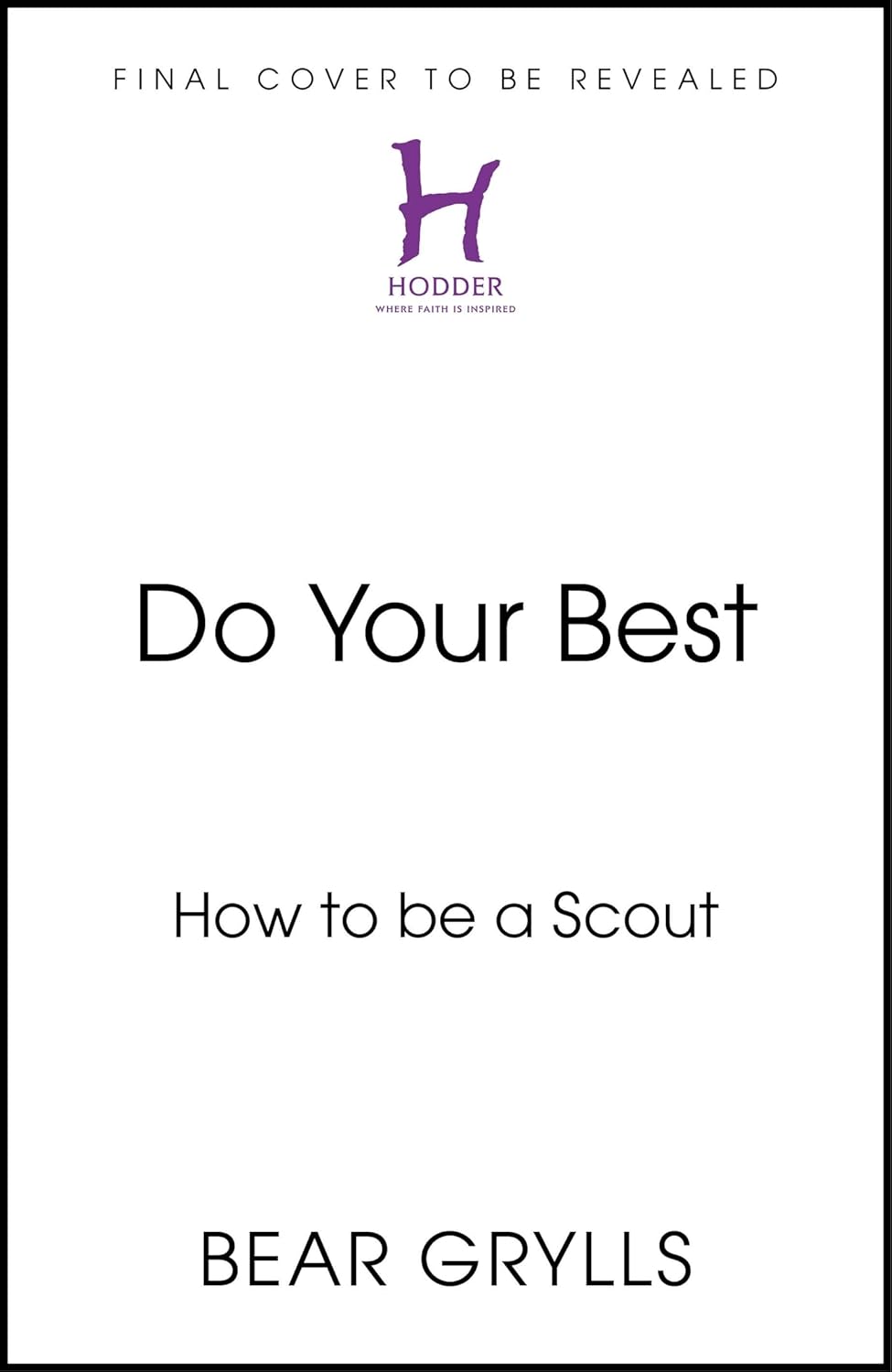 Do Your Best: How to be a Scout: Amazon.co.uk: Grylls, Bear ...