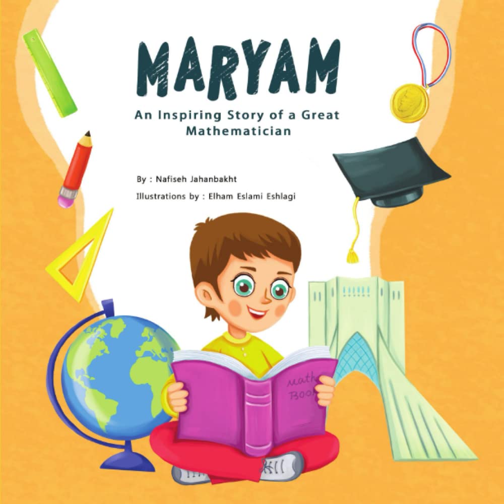 Maryam: An Inspiring Story of a Great Mathematician: Jahanbakht ...