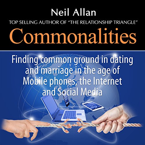 Commonalities: Finding Common Ground in Dating and Marriage in the Age ...